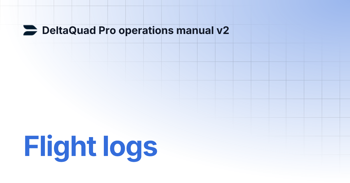 Flight logs | DeltaQuad Pro operations manual v2