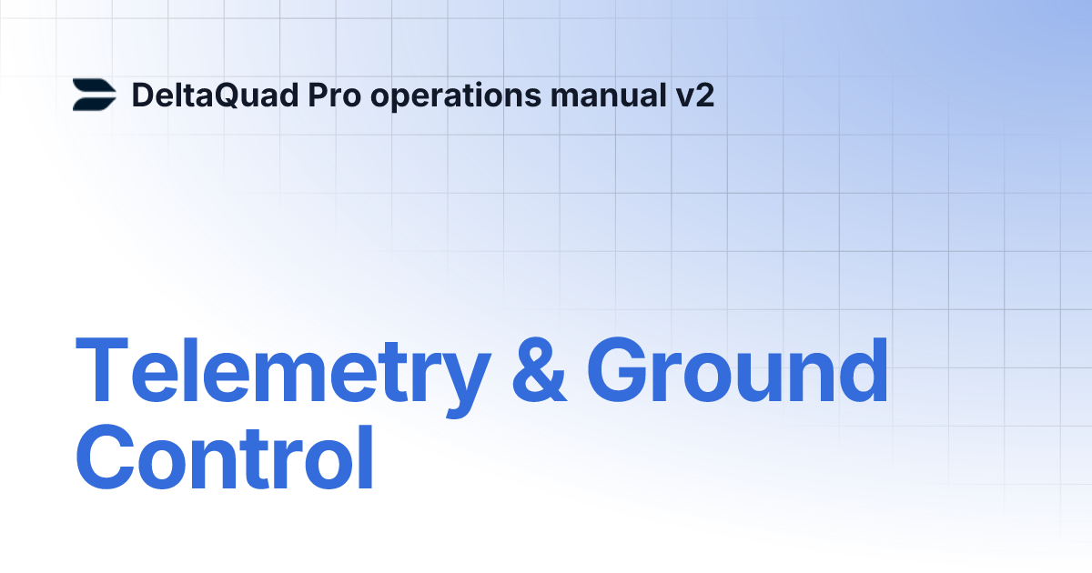 Telemetry & Ground Control | DeltaQuad Pro operations manual v2