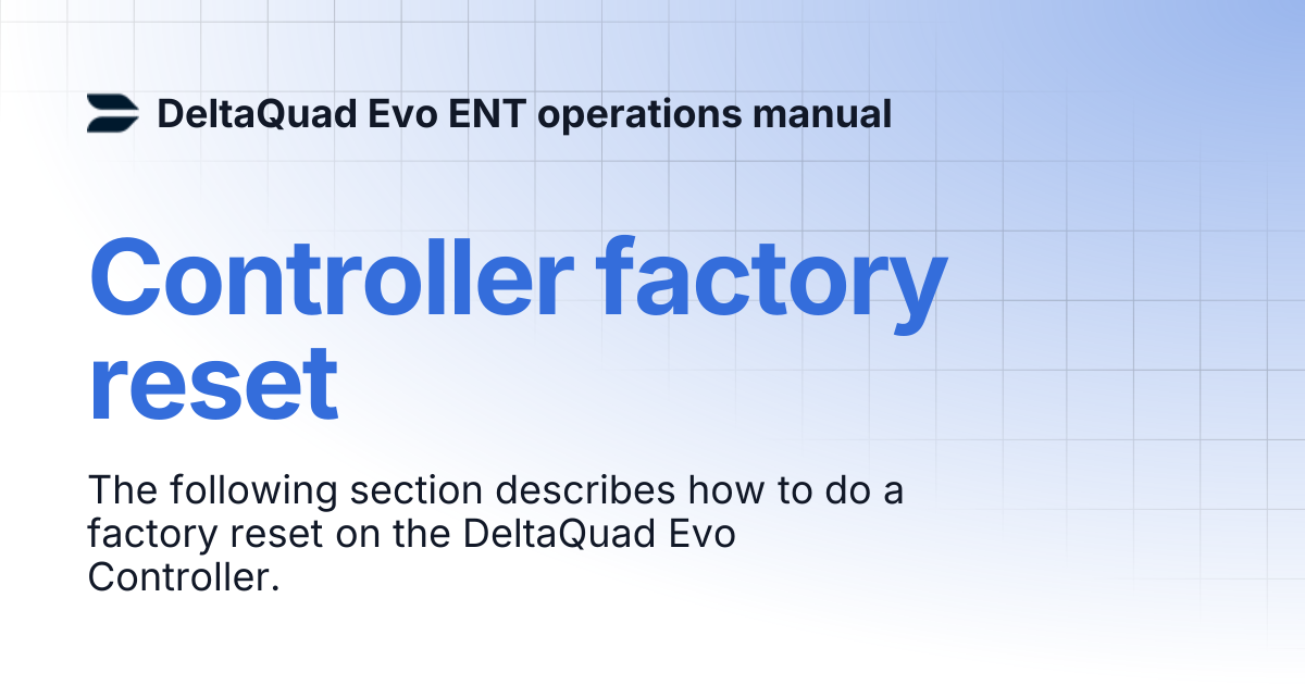 Controller factory reset | DeltaQuad Evo ENT operations manual