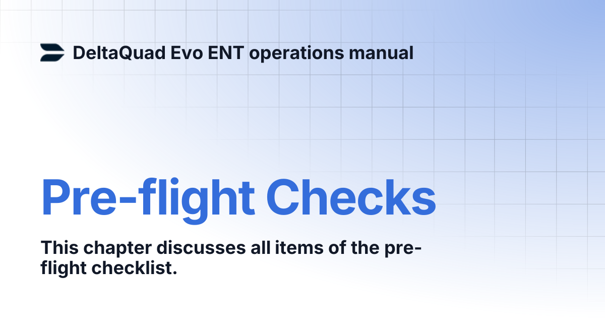 Pre-flight Checks | DeltaQuad Evo ENT operations manual