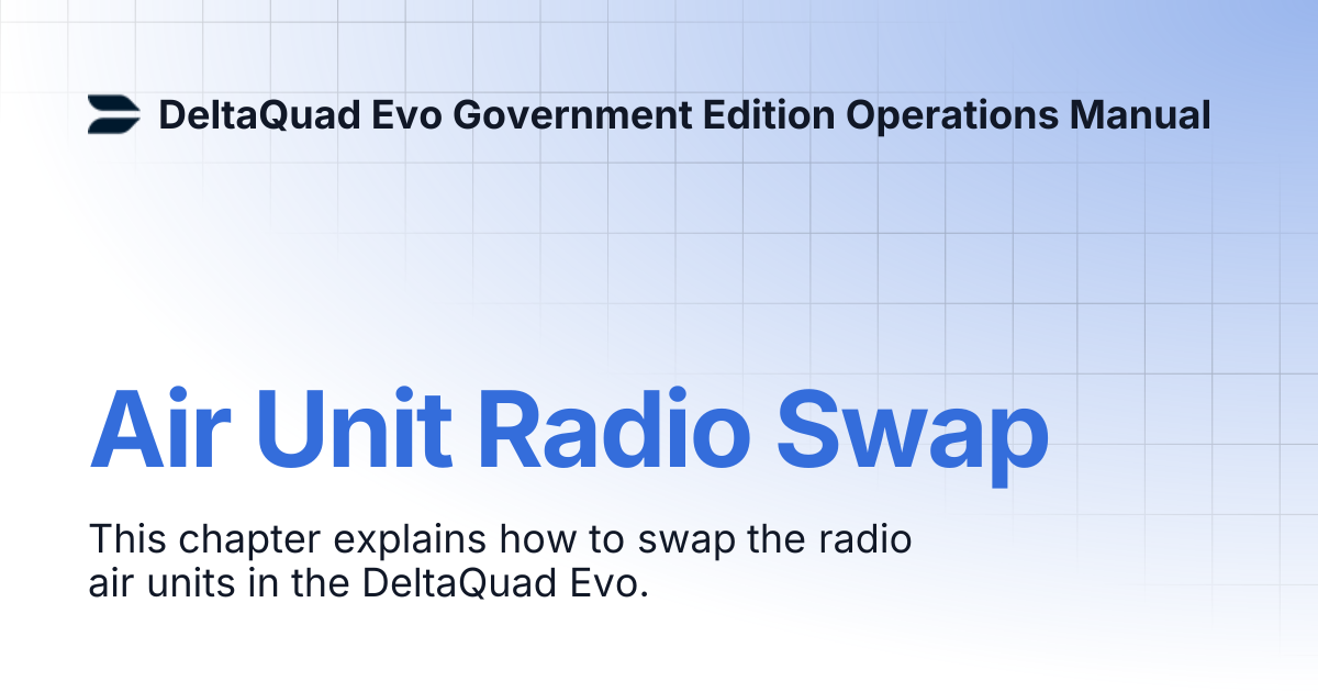 Air Unit Radio Swap | DeltaQuad Evo Government Edition Operations Manual