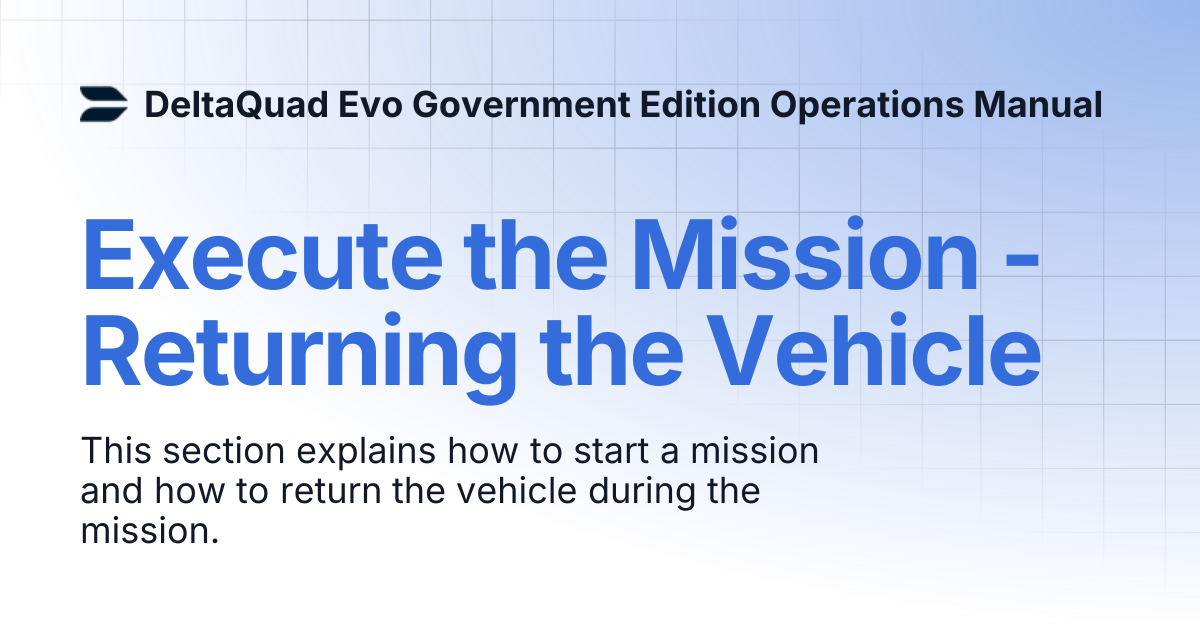 Execute the Mission - Returning the Vehicle | DeltaQuad Evo Government ...