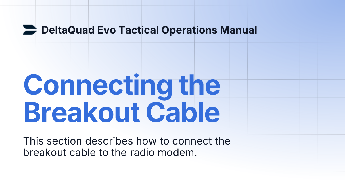 Connecting the Breakout Cable | DeltaQuad Evo Tactical Operations Manual