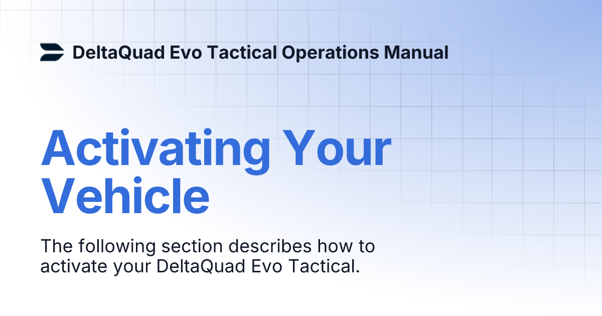 Activating Your Vehicle | DeltaQuad Evo Tactical Operations Manual