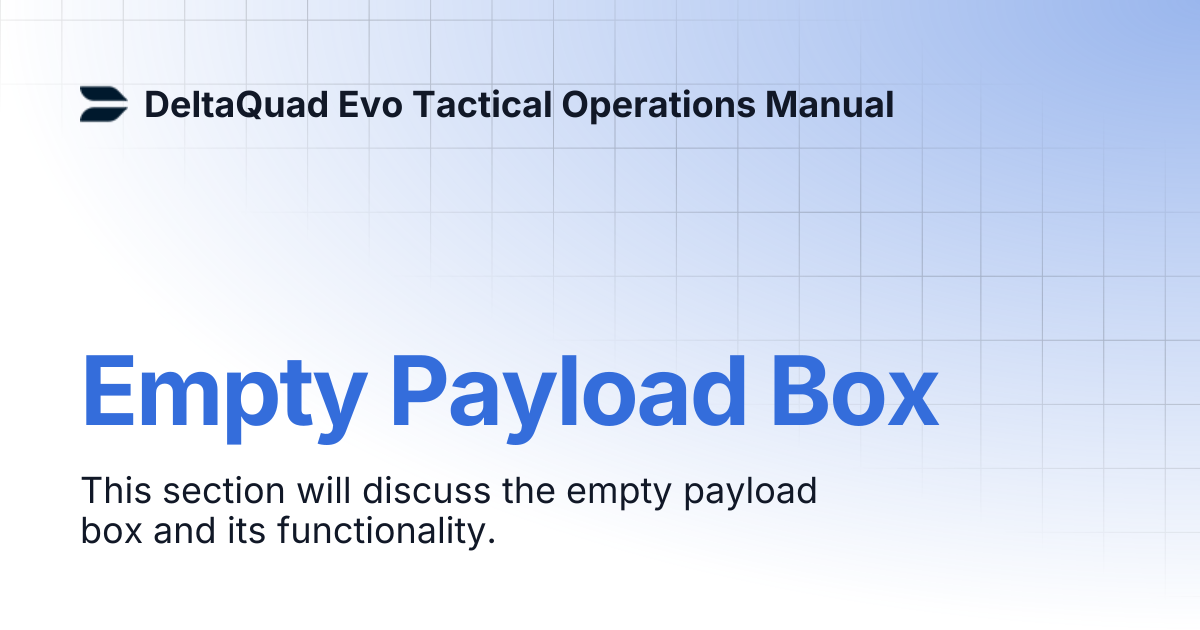 Empty Payload Box | DeltaQuad Evo Tactical Operations Manual